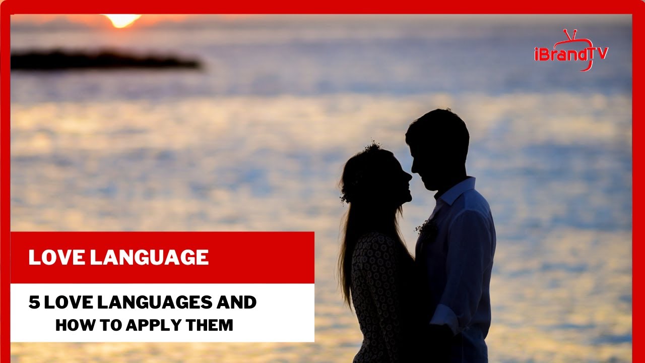 5 LOVE LANGUAGES AND HOW TO APPLY THEM - YouTube