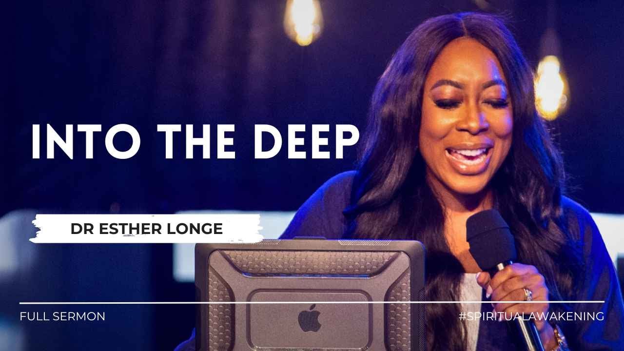 INTO THE DEEP - Dr Esther Longe | #SpiritualAwakening - YouTube