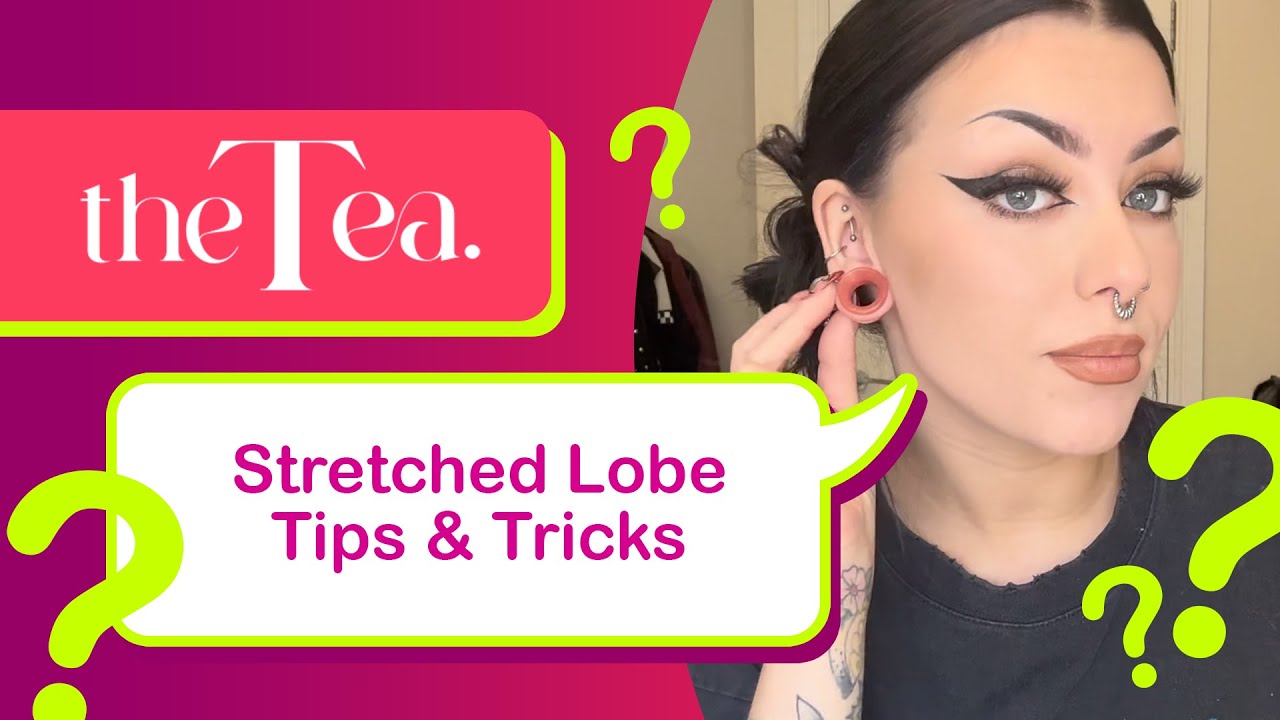 The Tea: Stretched Lobe Tips & Tricks - YouTube