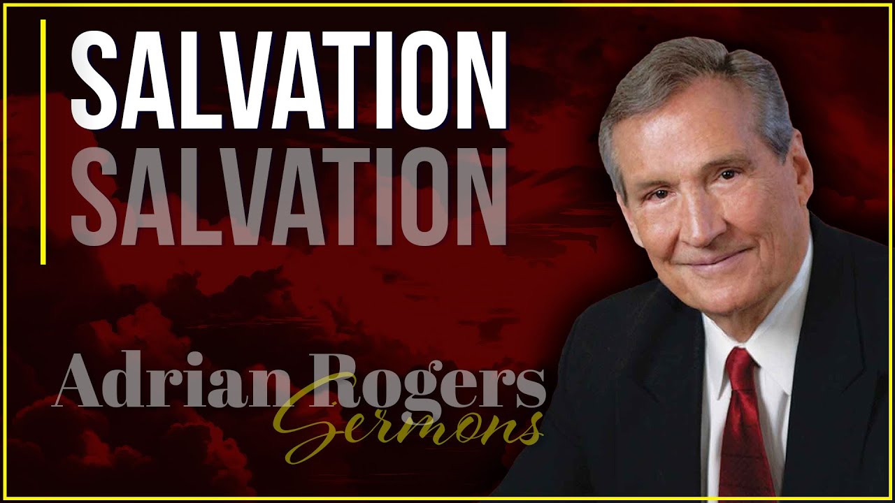 Salvation | Adrian Rogers Sermons - YouTube
