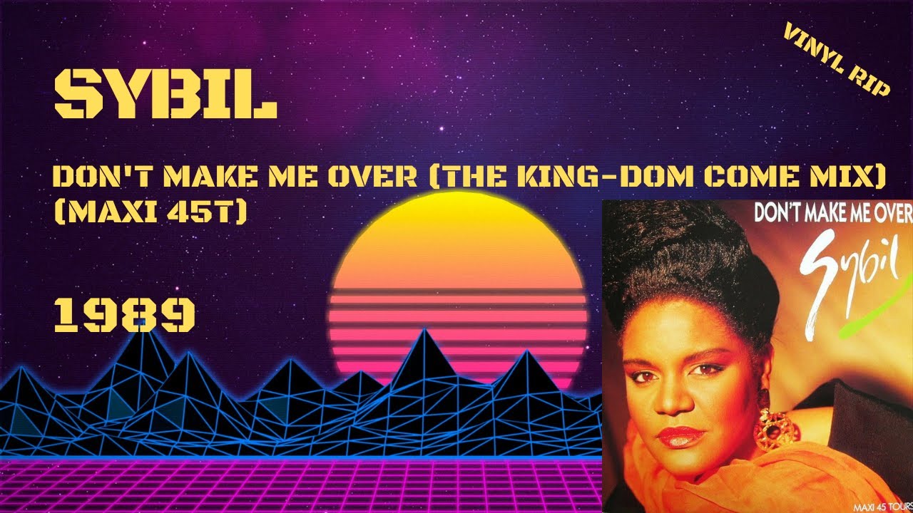Sybil - Don't Make Me Over (The King Dom Come Mix) (1989) (Maxi 45T ...