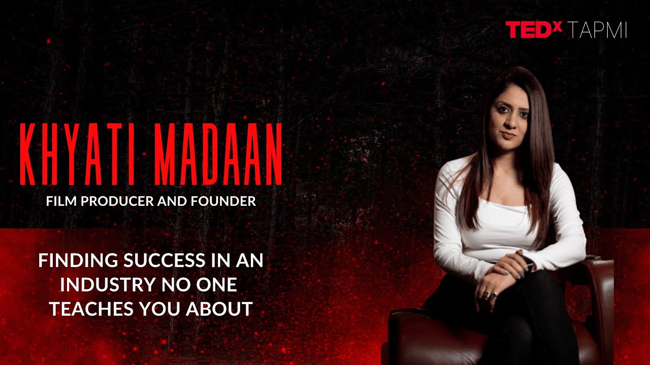 Finding Success in the Film Industry That No One Teaches About | Khyati ...