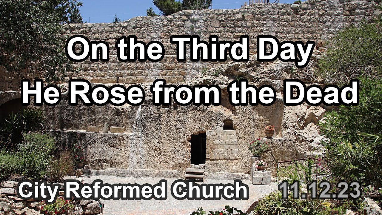 "On the Third Day He Rose from the Dead" - 11.12.23 - YouTube