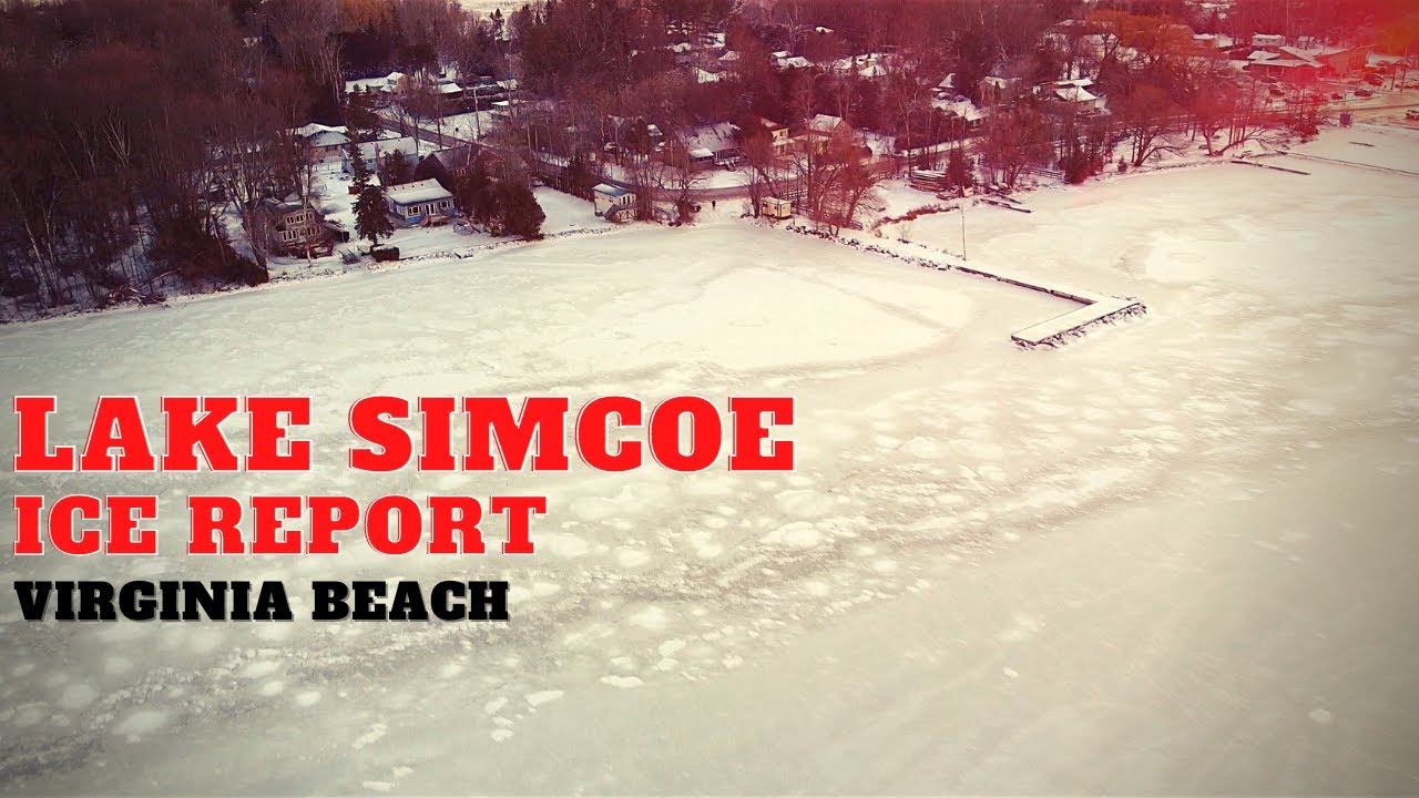 LAKE SIMCOE ICE REPORT- VIRGINIA BEACH - YouTube