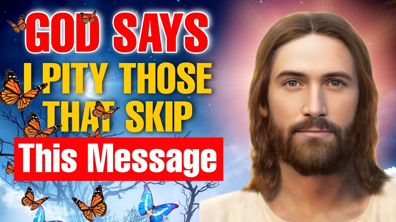 God Says: I Pity Those That Skip This Message | Gods Message Today ...