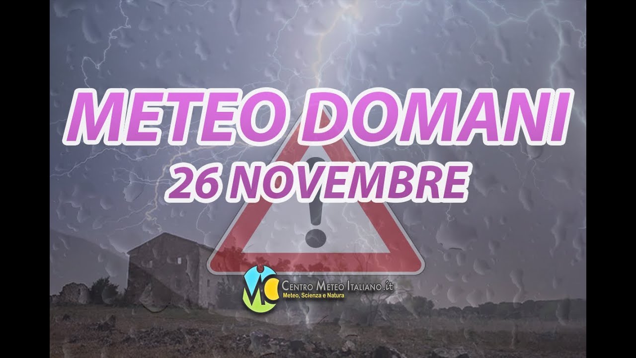 Meteo domani 26 novembre 2021 - YouTube