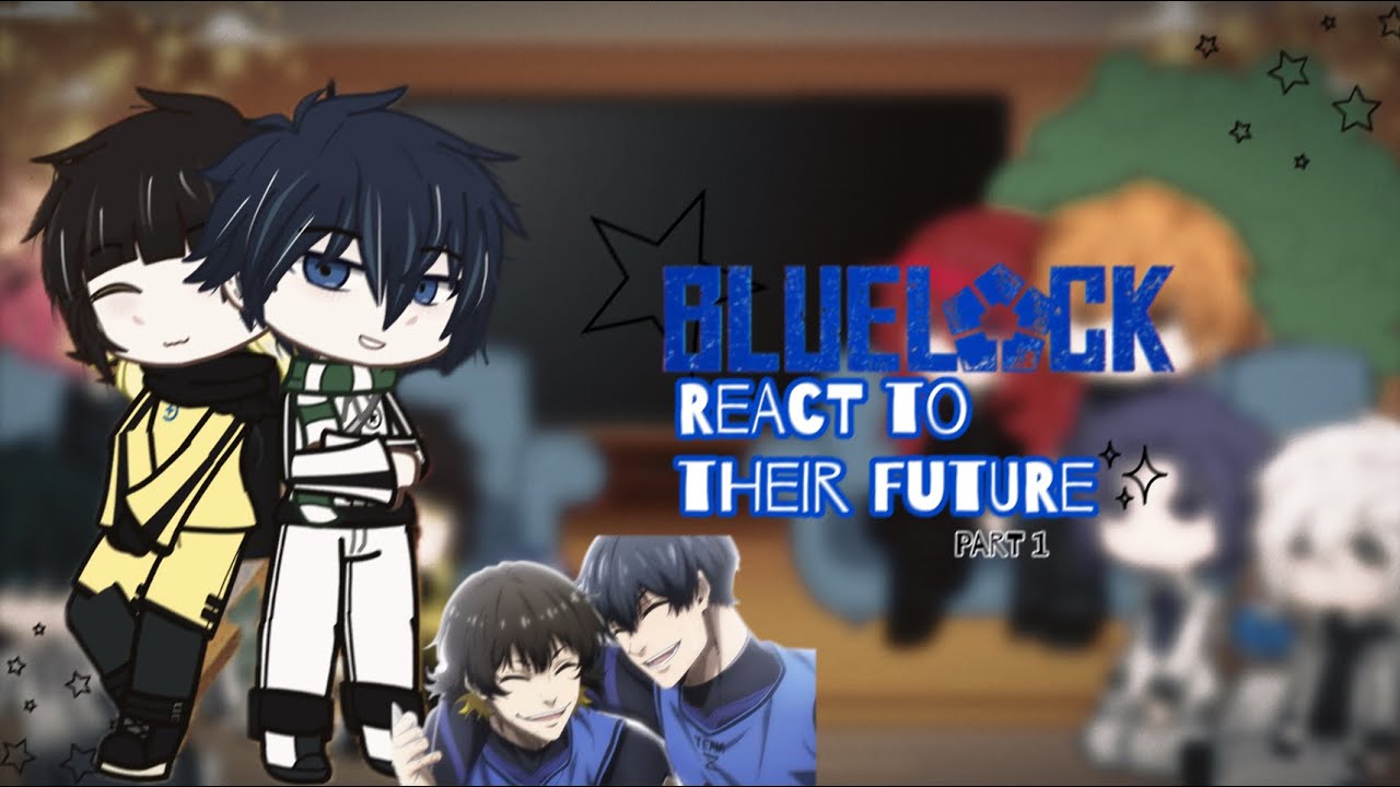 Past Blue Lock + Sae react to their Future | Blue Lock | pt 1/2 - YouTube