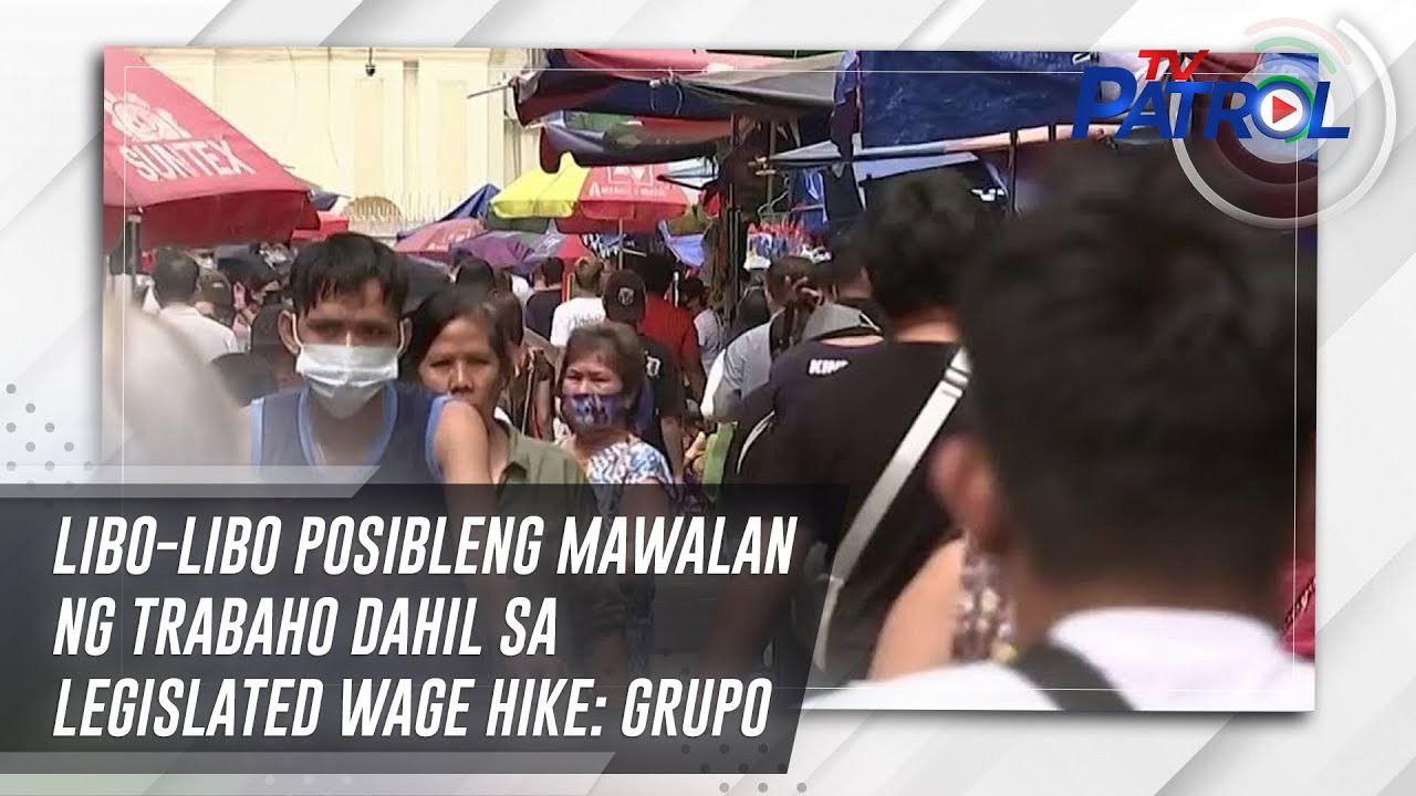 Libo-libo posibleng mawalan ng trabaho dahil sa legislated wage hike ...