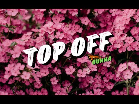 Gunna Top Off lyrics video - YouTube