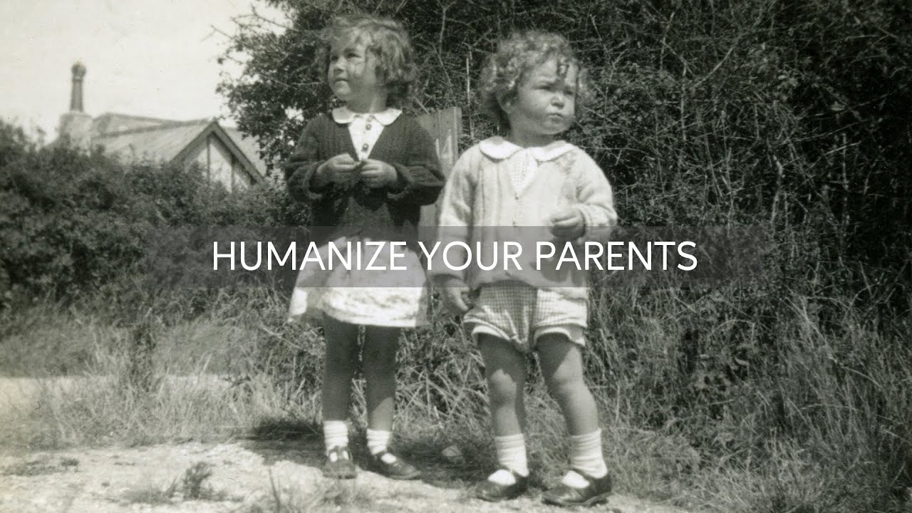 Humanize Your Parents - YouTube