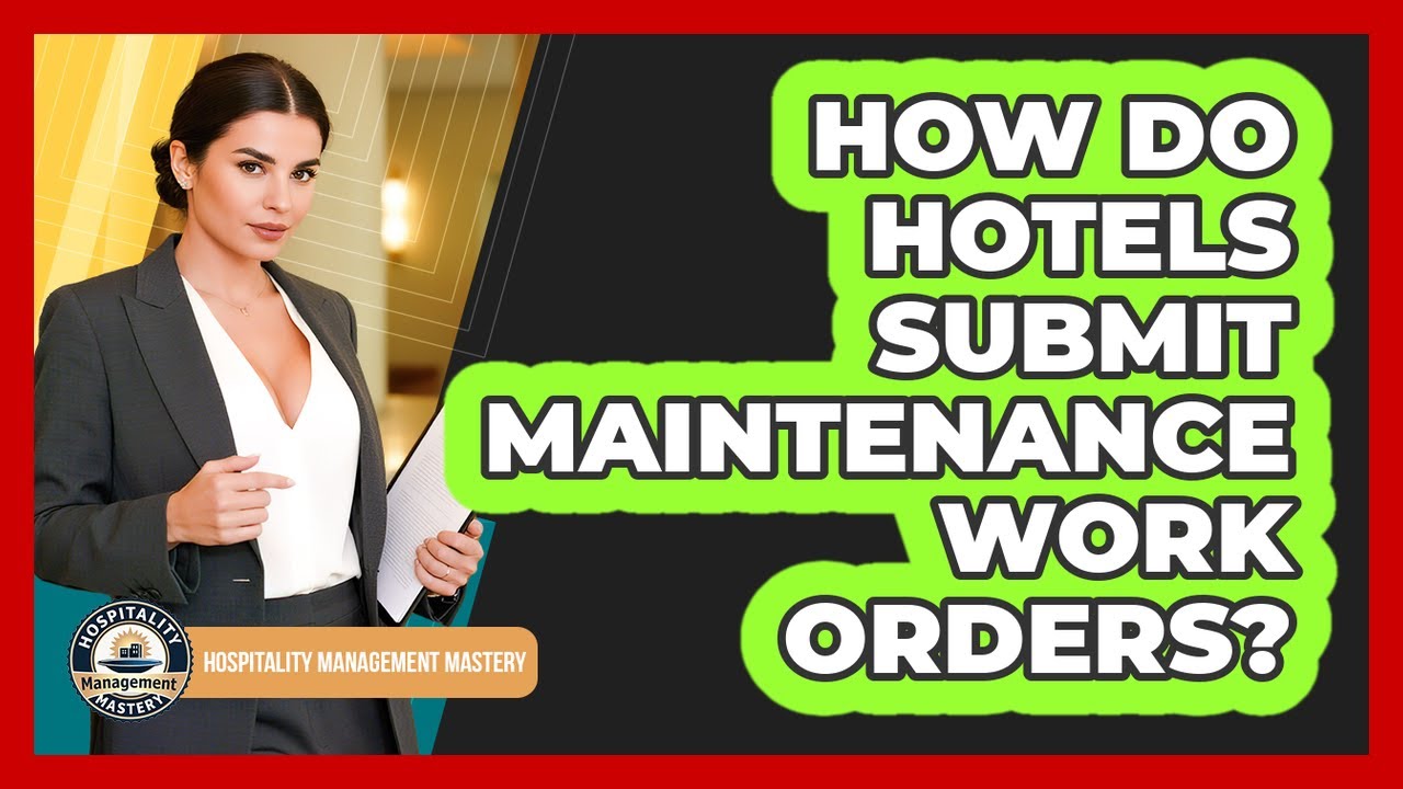 How Do Hotels Submit Maintenance Work Orders? - YouTube