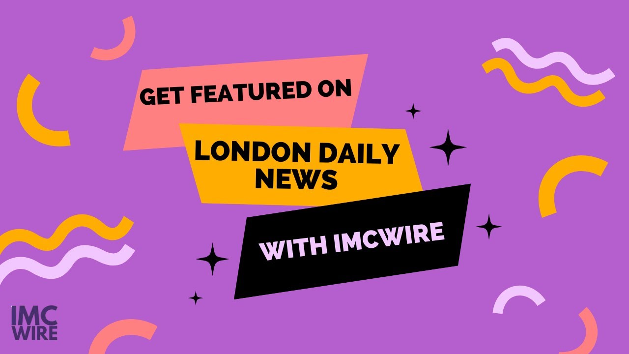 Get featured on London Daily News with IMCWire - YouTube