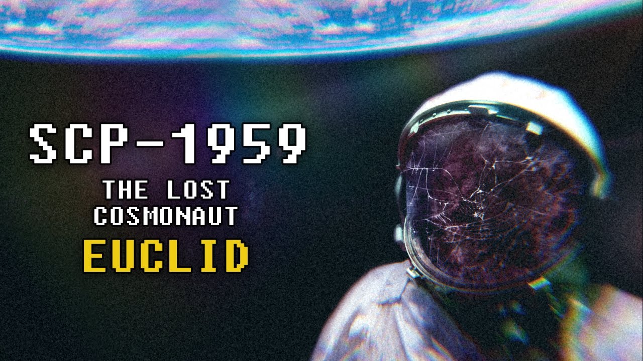 SCP -1959 - Lost Cosmonaut - Euclid - Humanoid Satellite - YouTube