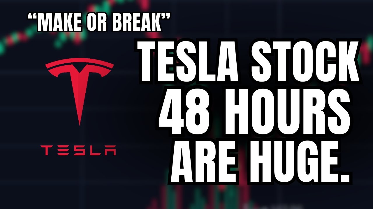 The Next 48 Hours are MASSIVE for Tesla Stock. - YouTube