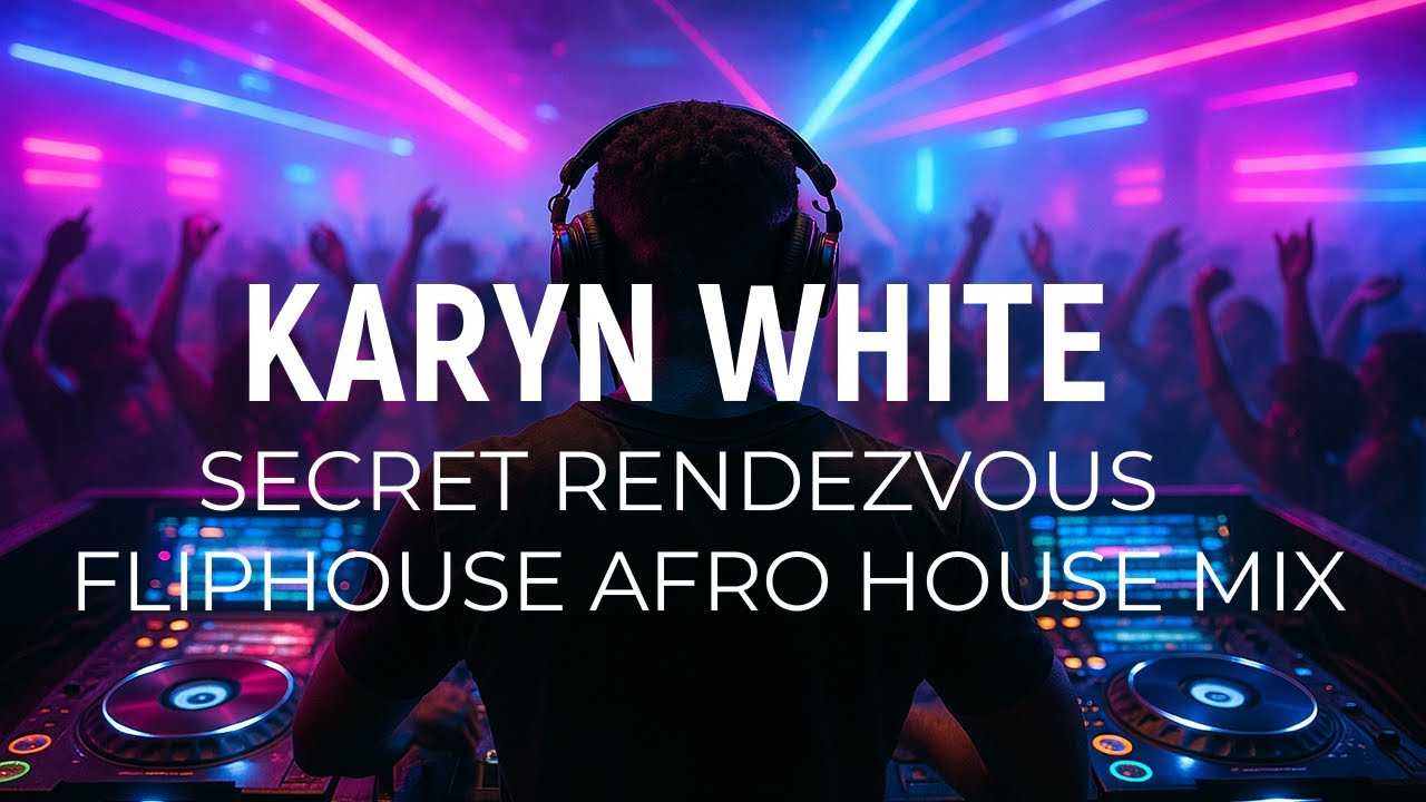 Karyn White Secret Rendezvous ( Fliphouse Afro House Mix ) Afro House ...