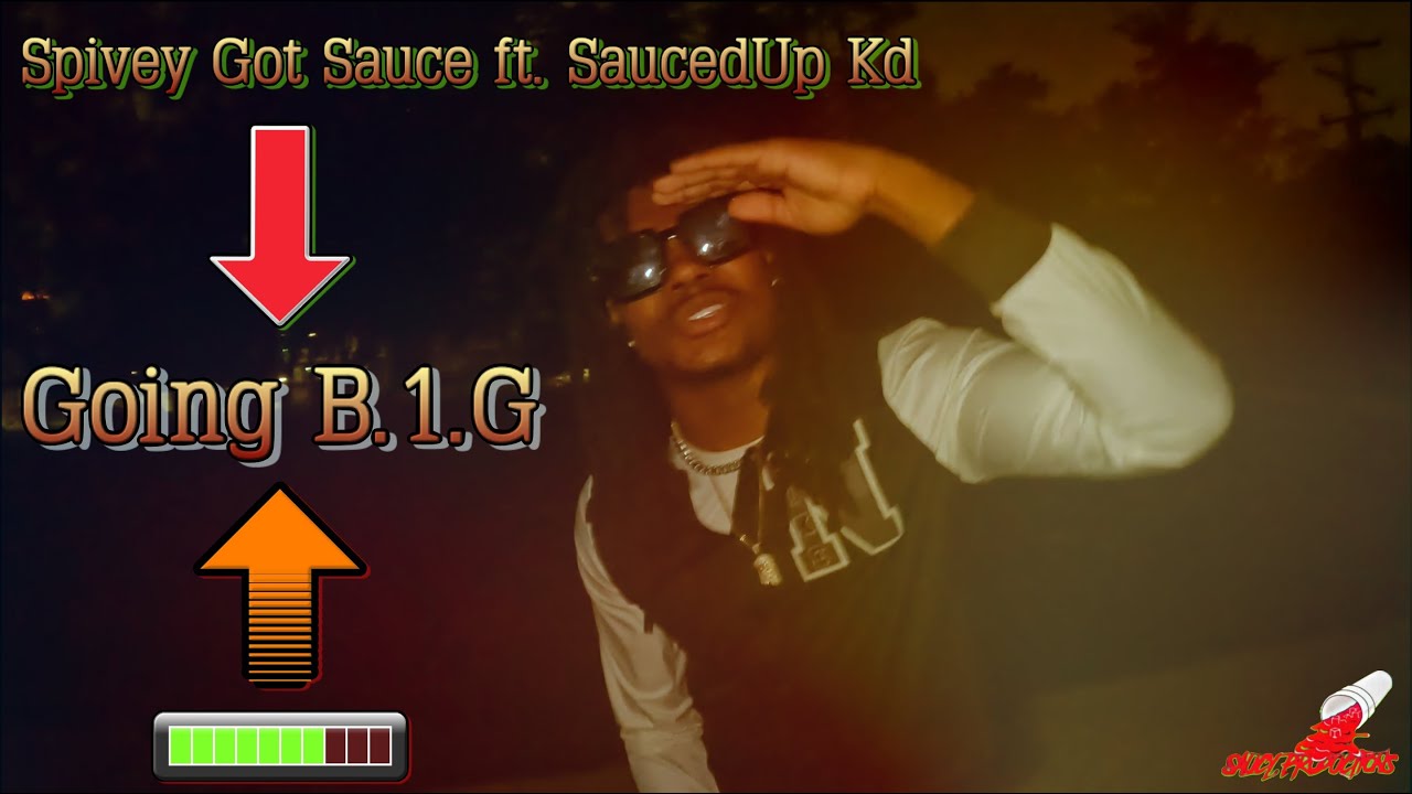 Spivey Got Sauce - "Going B.1.G" ft. SaucedUp Kd (Official Music Video ...