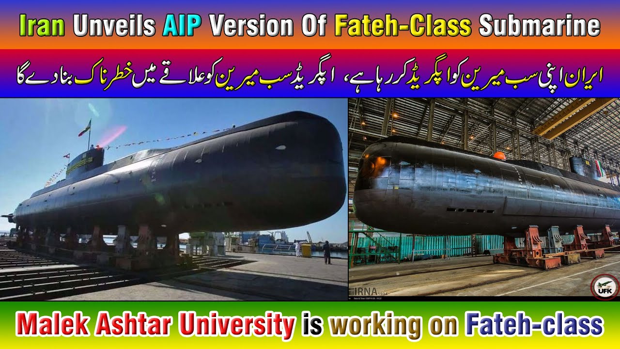 Iran Unveils AIP Version Of Fateh-Class Submarine. Malek Ashtar ...