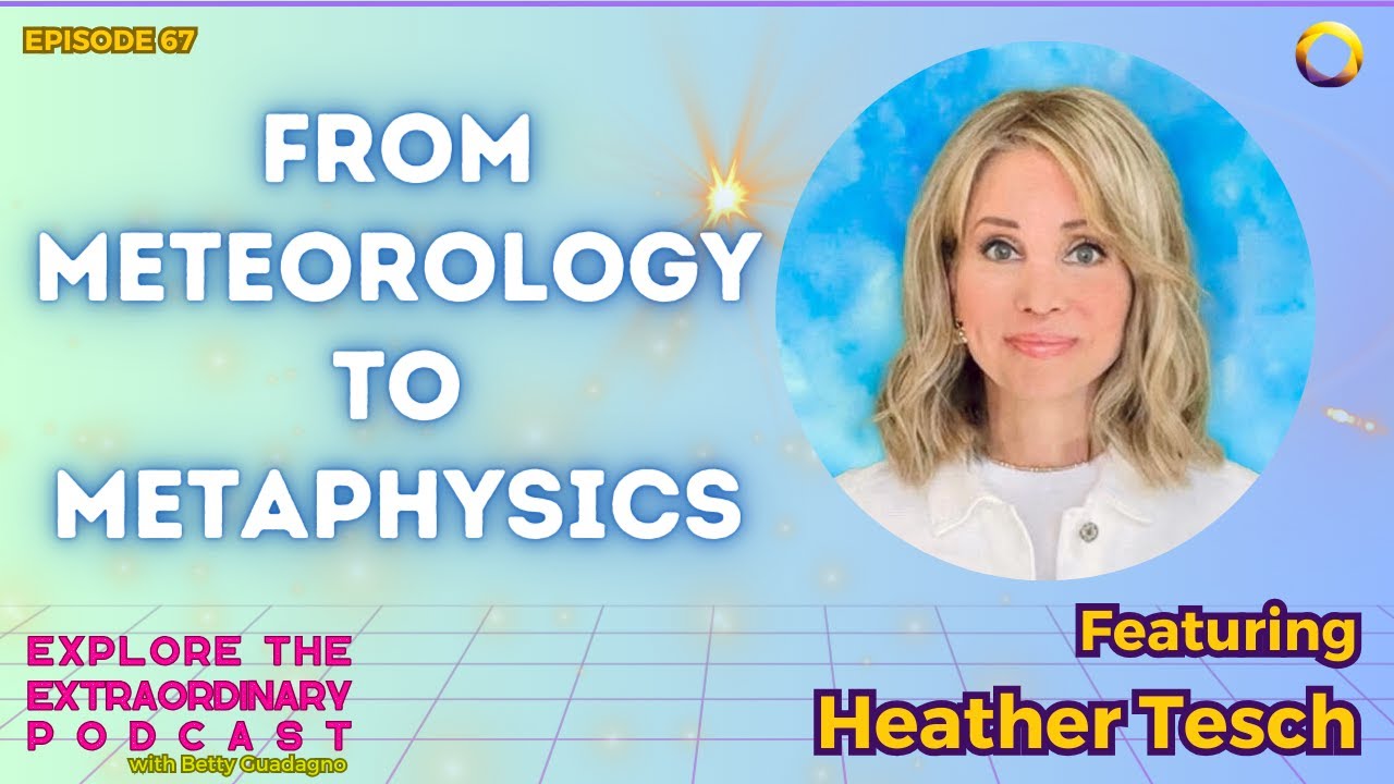 From Meteorologist to Spiritual Seeker: Heather Tesch on NDEs ...