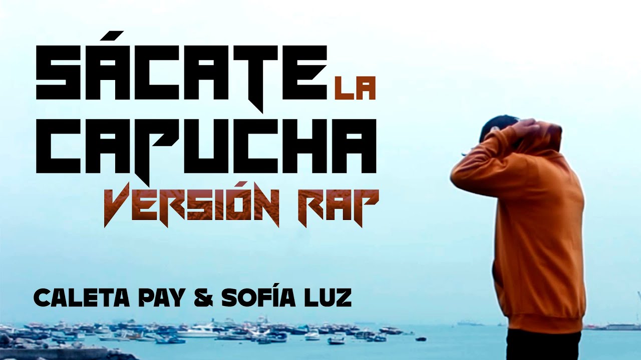 Sácate la Capucha - Caleta Pay ft. Sofía Luz - VERSIÓN RAP - YouTube
