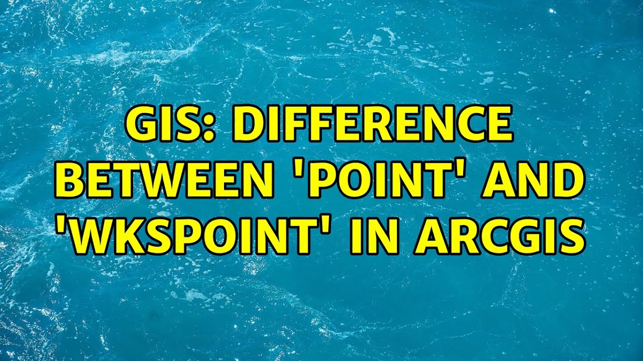 gis-difference-between-point-and-wkspoint-in-arcgis-youtube