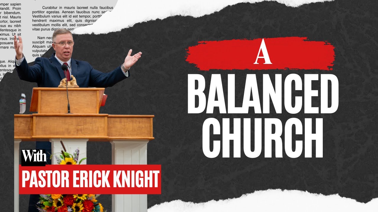 A Balanced Church | Pastor Erick Knight - YouTube