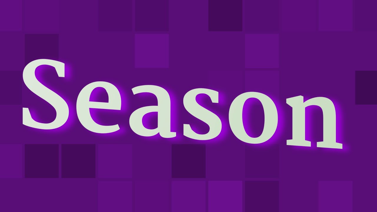SEASON pronunciation • How to pronounce SEASON - YouTube