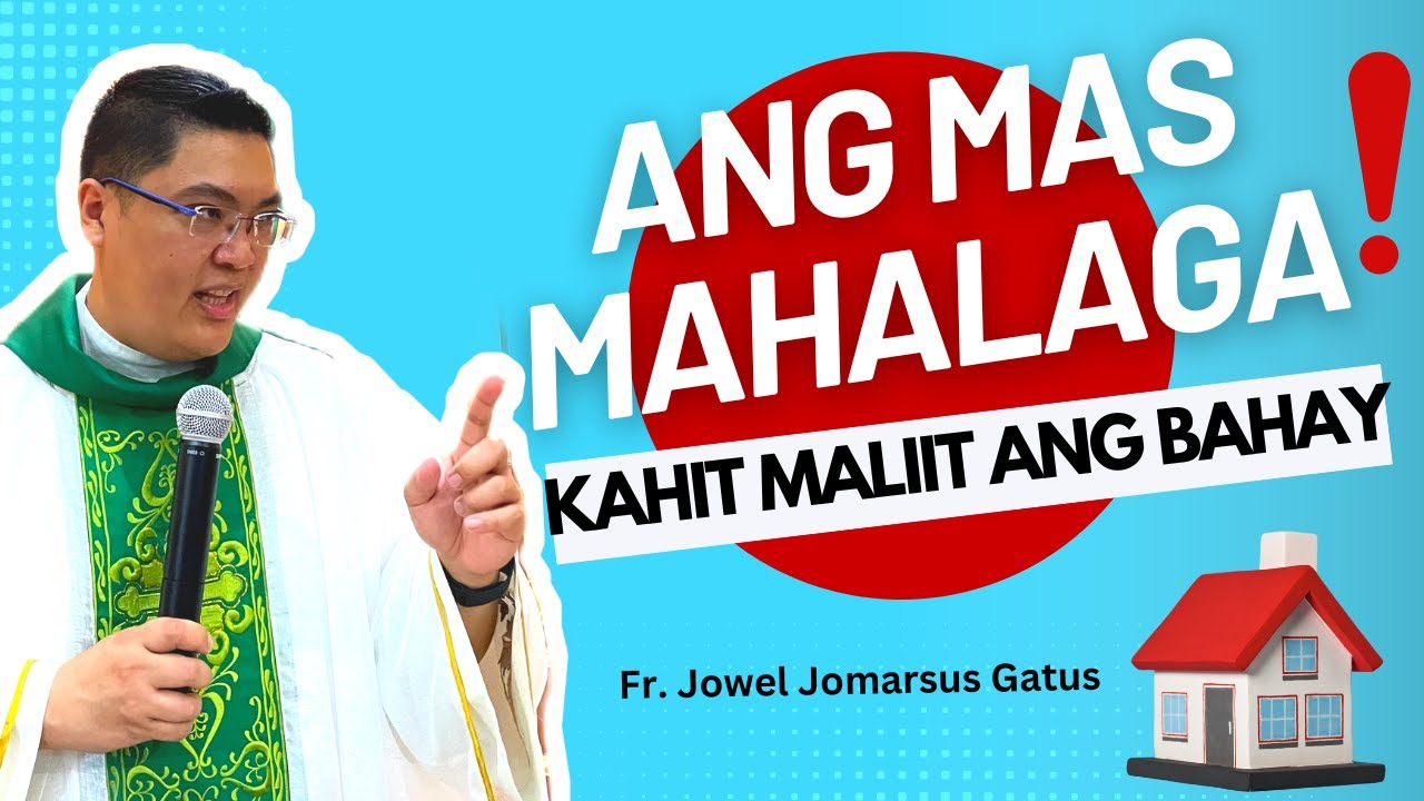 ANG MAS MAHALAGA KAHIT *MALIIT ANG BAHAY?* INSPIRING HOMILY II FR ...