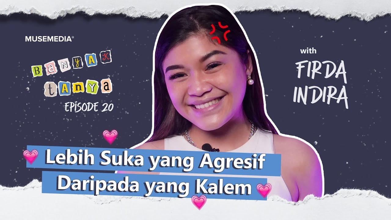 LEBIH SUKA YANG AGRESIF DARIPADA YANG KALEM - FIRDA INDIRA | BANYAK ...