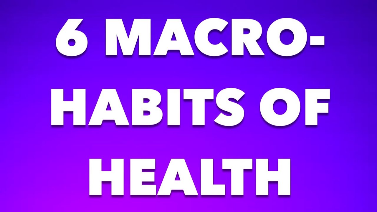 6 MACRO Habits of Health - #HEALTHYHappyWhole - YouTube
