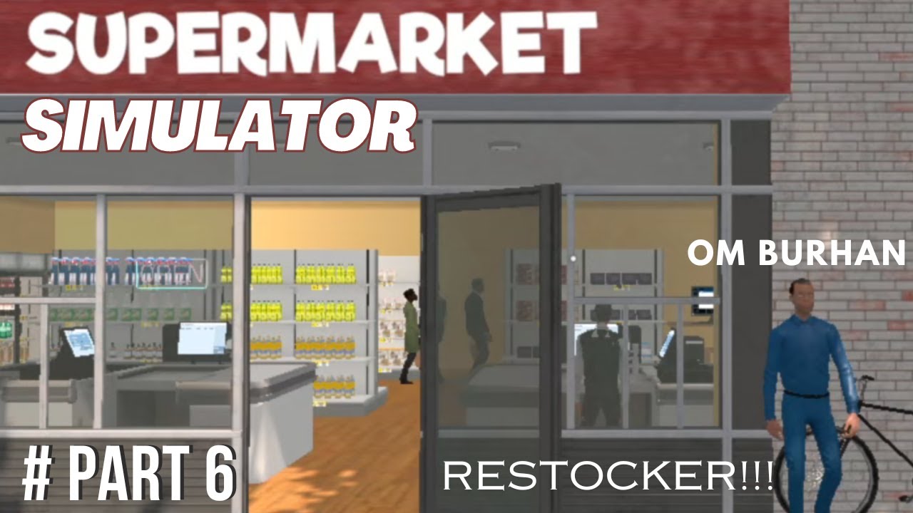 SUPERMARKETKU SUDAH PUNYA RESTOCKER! SUPERMARKET SIMULATOR (PART 6 ...