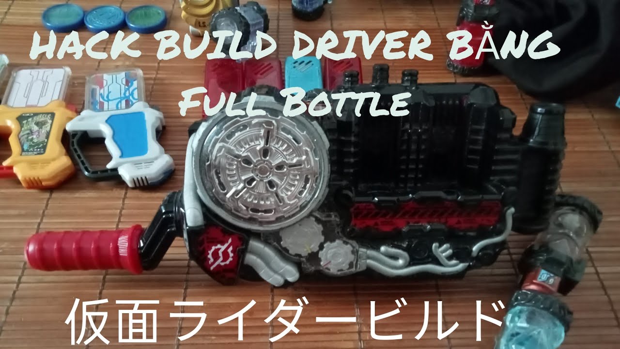Kamen rider Build|Hack Build Driver Bằng Full Bottle|Tiique Channel ...