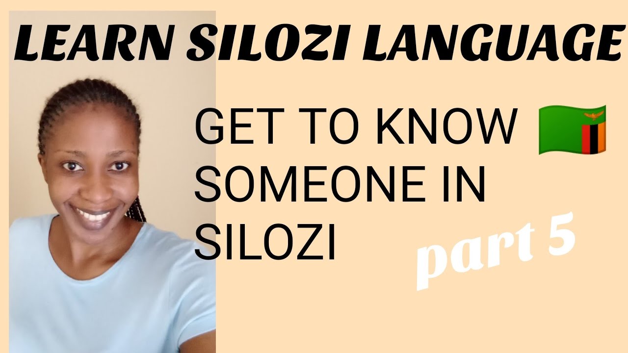 GET TO KNOW SOMEONE IN SILOZI||zambianlanguage 🇿🇲||learnsilozi||part 5 ...