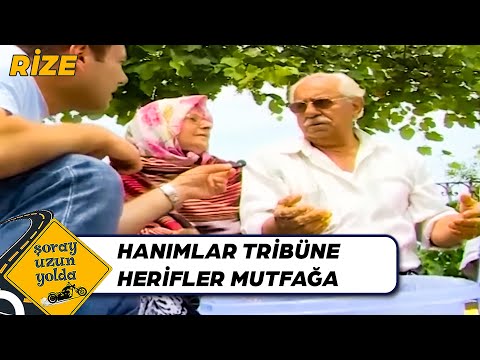 Rizeli Ablalar Herifleri Mutfağa Soktu | Şoray Uzun Yolda