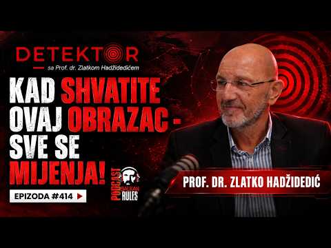 Balkan Rules Podcast Ep.414 - Prof. Dr. ZLATKO HADŽIDEDIĆ - KAD SHVATITE OVAJ OBRAZAC-SVE SE MIJENJA