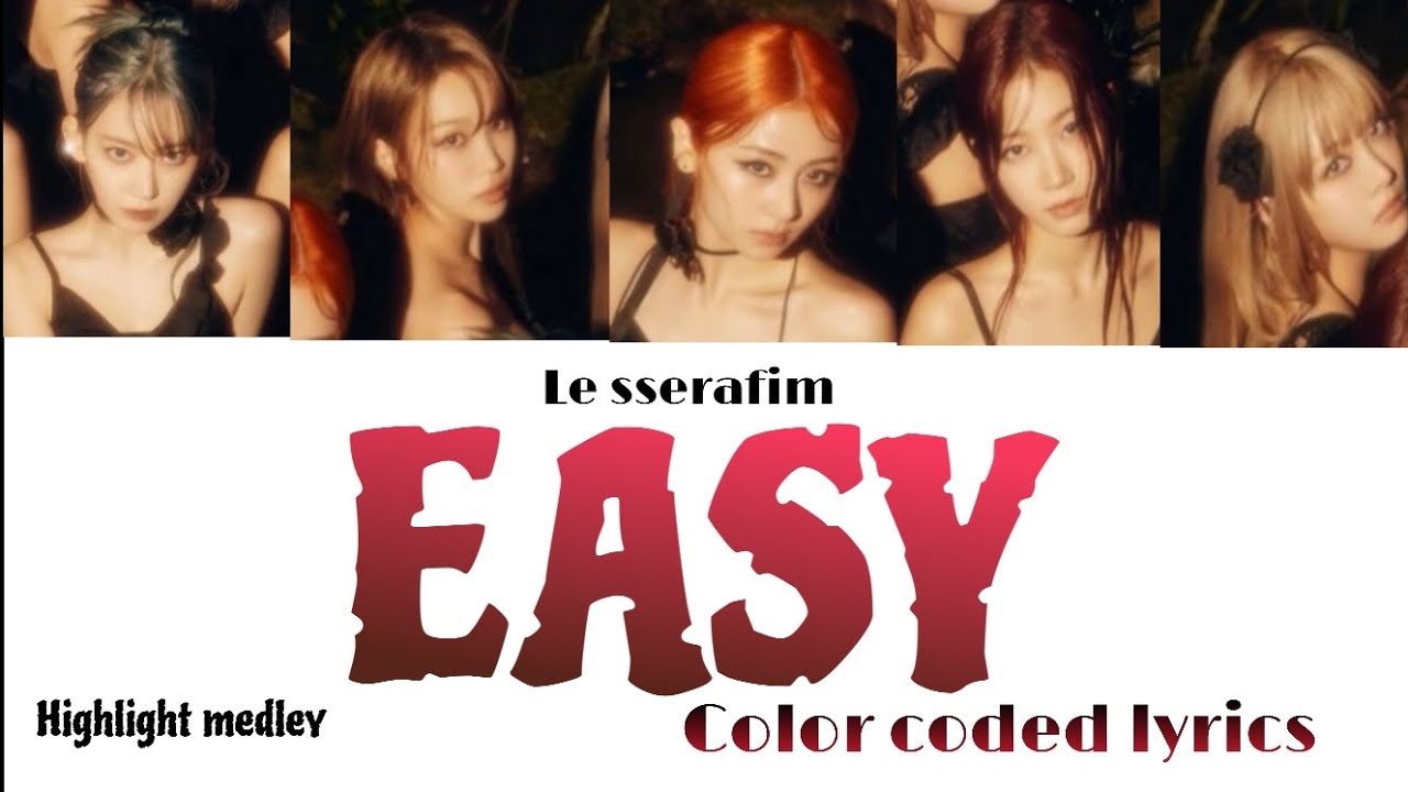 Le sserafim "Easy" Highlight medley lyrics - YouTube
