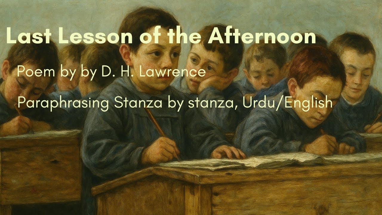 Poem "Last Lesson of the Afternoon" by D. H. Lawrence Paraphrasing ...