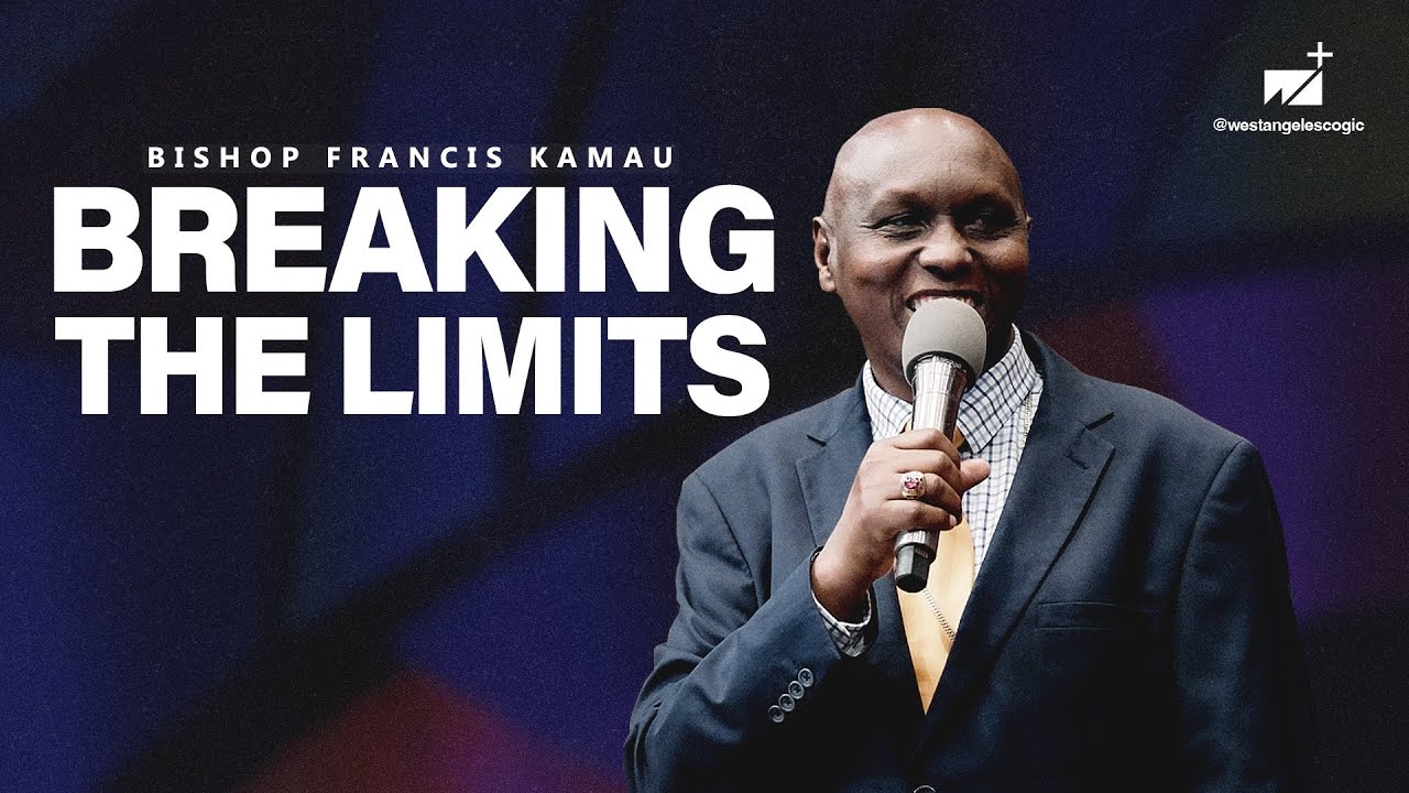 Breaking The Limits | Bishop Francis Kamau | West Angeles Church - YouTube