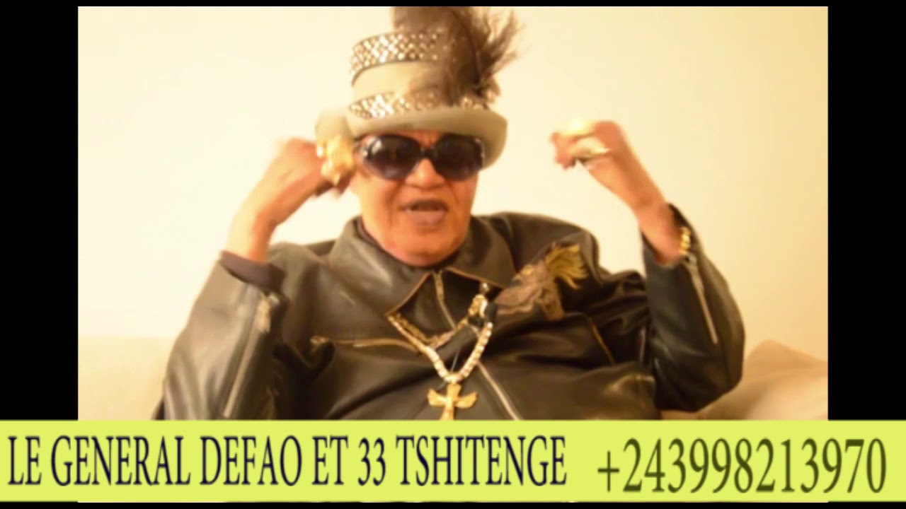 LE GENERAL DEFAO ET 33 TSHITENGE - YouTube