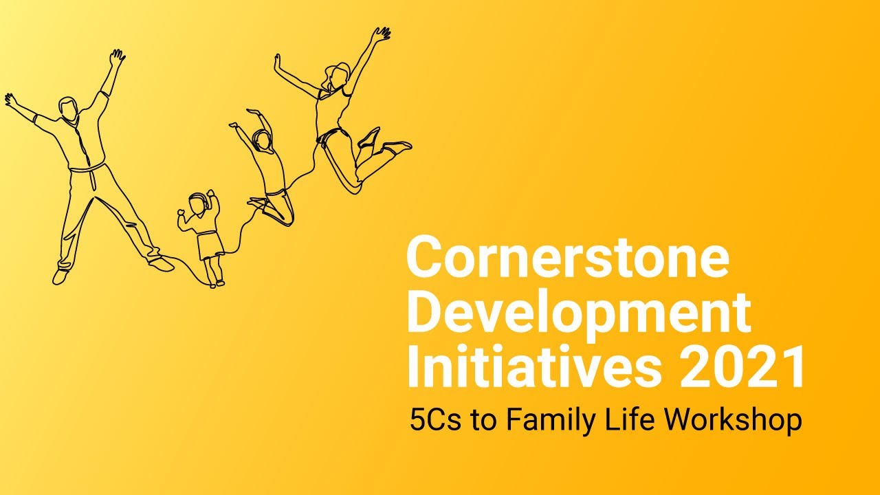Cornerstone Development Initiatives 2021 – 5Cs to Family Life Workshop ...