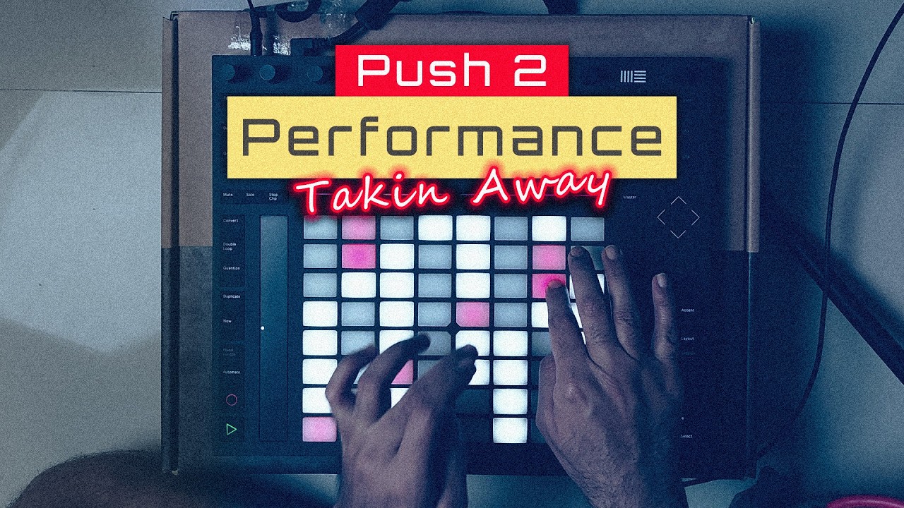 Takin Away | Ableton Push 2 Performance - YouTube