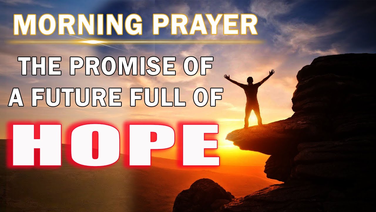 MORNING PRAYER｜TRUST IN GOD: THE PROMISE OF A FUTURE FULL OF HOPE ...