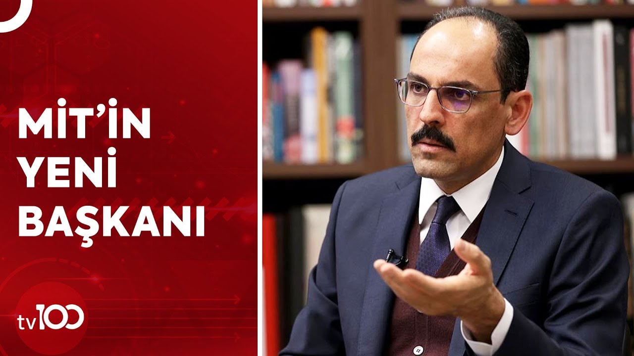 MİT'TE İBRAHİM KALIN DÖNEMİ BAŞLADI | TV100 HABER - YouTube