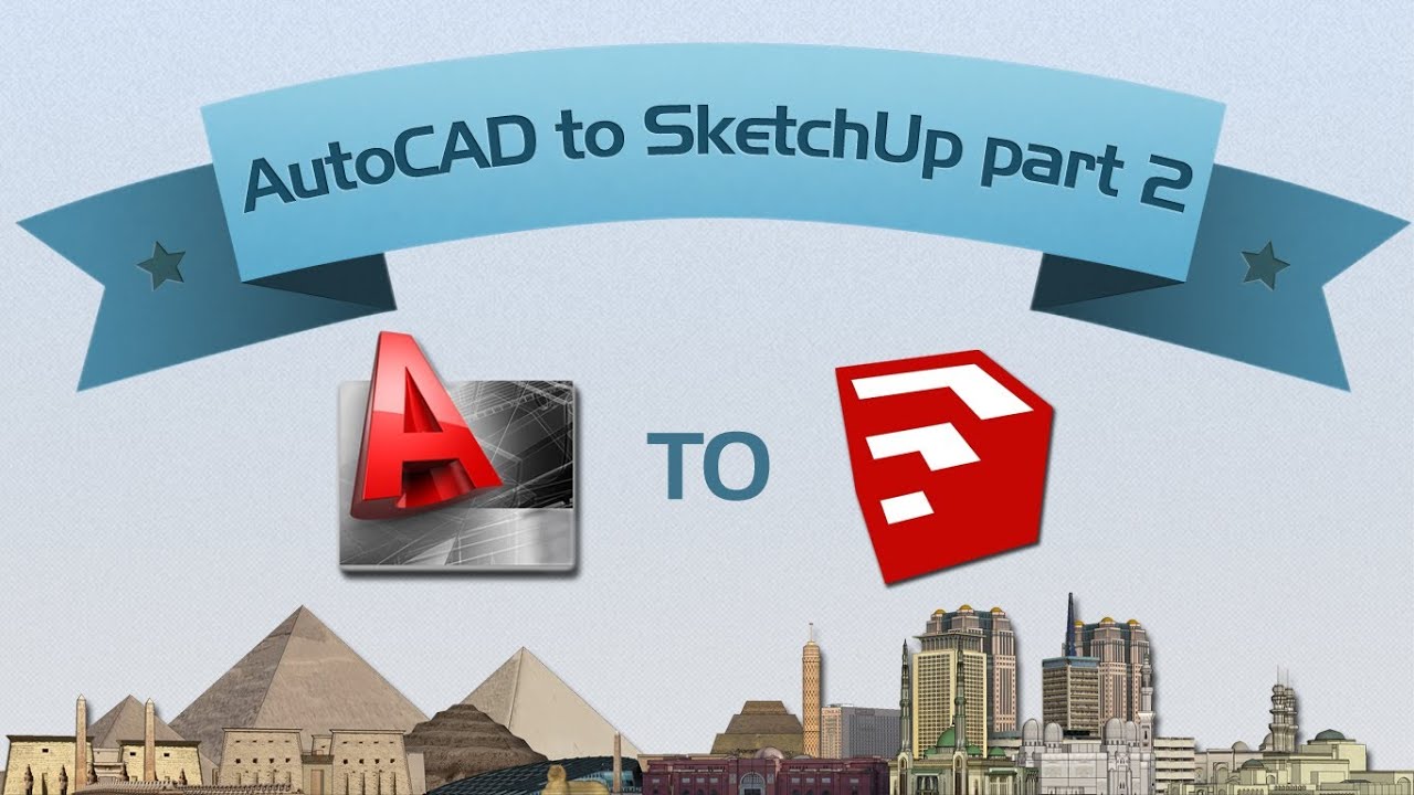 AutoCAD to SketchUp part 2 - YouTube