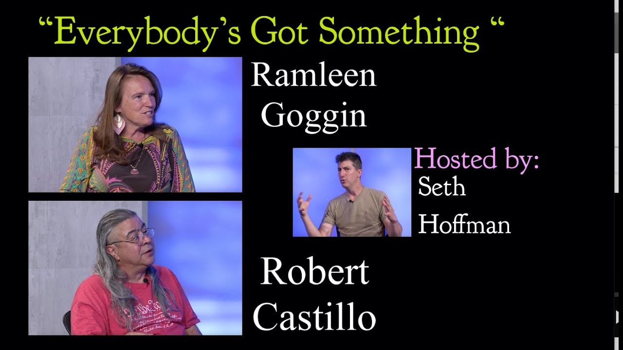 Everybody's Got Something with Seth Hoffman - guests 16 Ramleen Goggin ...