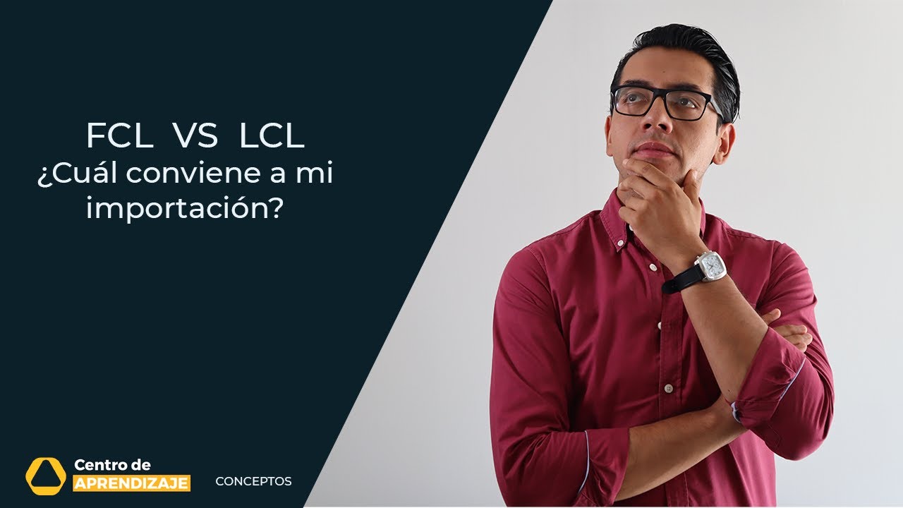 FCL Y LCL | Contenedor completo y Contenedor Consolidado ¿Cuál es el ...