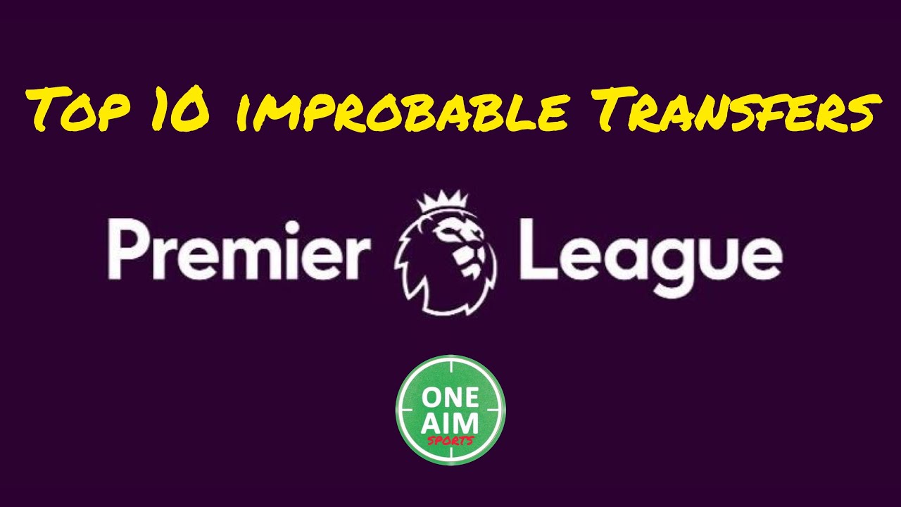 Top 10 Improbable Prem Transfers - YouTube