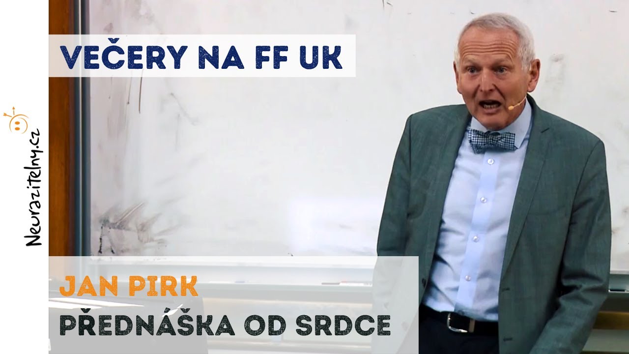 JAN PIRK - Přednáška od srdce | Neurazitelny.cz | Večery na FF UK - YouTube