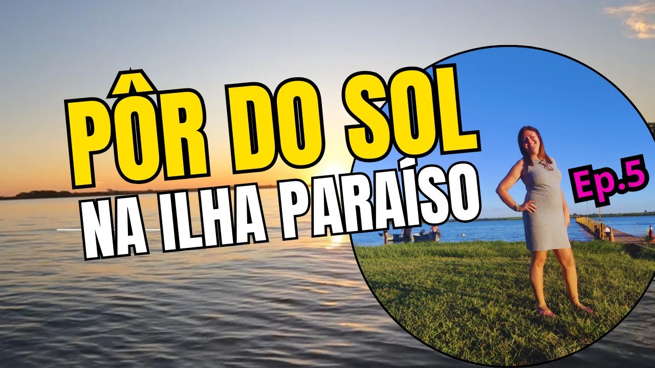 Ilha Paraíso do Sol EP.5 - O Pôr do Sol Mais Lindo da Ilha Paraíso do ...