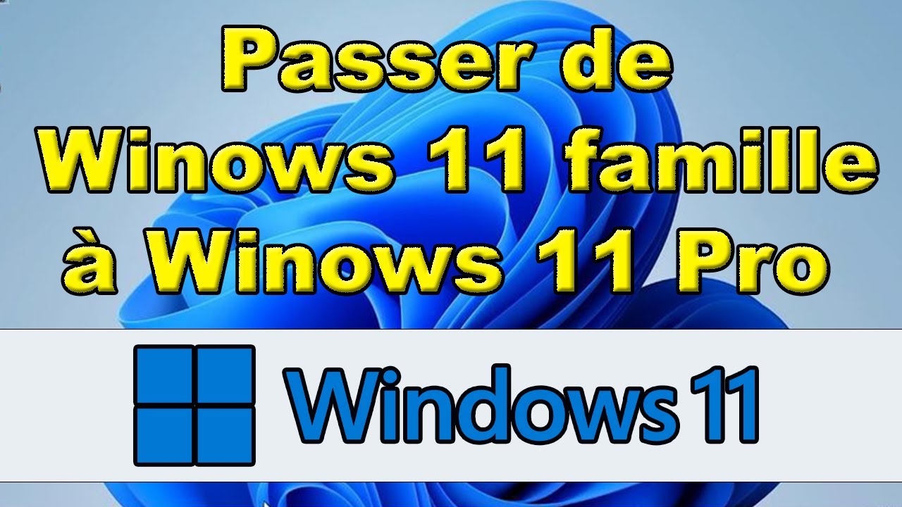 Comment passer de Windows 11 famille à Windows 11 Pro - YouTube