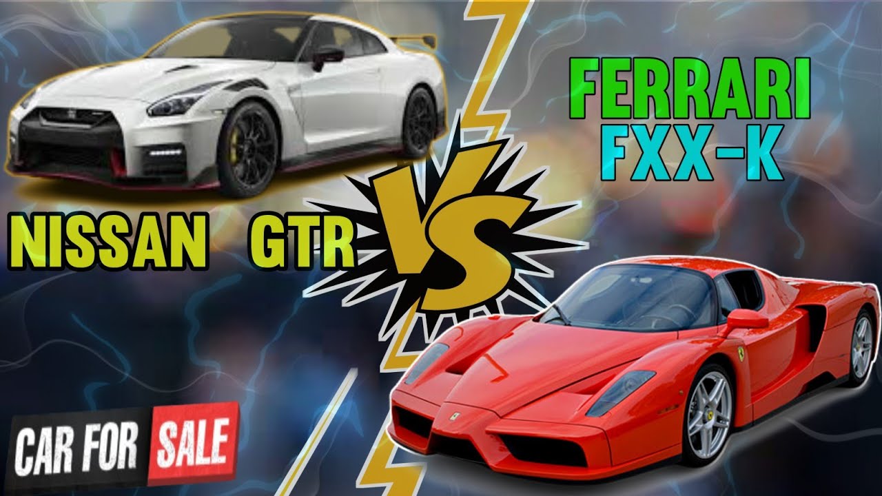 NISSAN GTR VS FERRARI FXX-K | WHO WILL WIN | CAR FOR SALE - YouTube